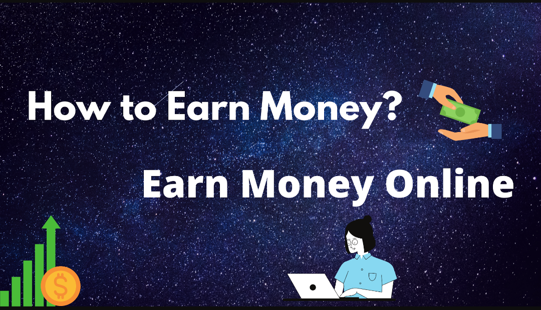 How to earn money - 20+ ways to earn money online