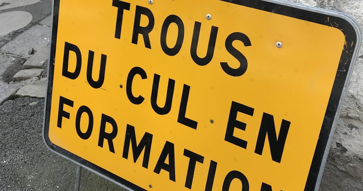 Comment ça Se Dit En Français Panneaux Insolites Trous Du Cul En