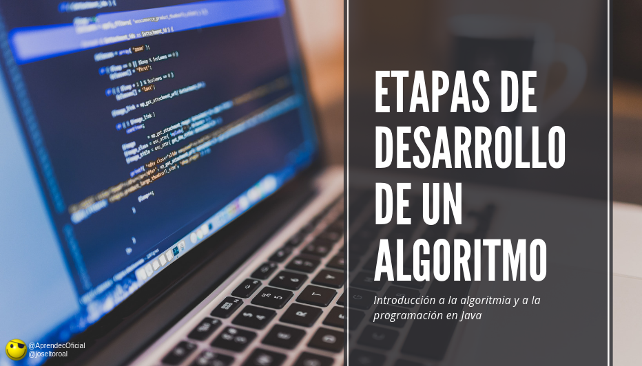 Josel Toro: ¿Cuáles son las etapas de desarrollo de un algoritmo en Java?