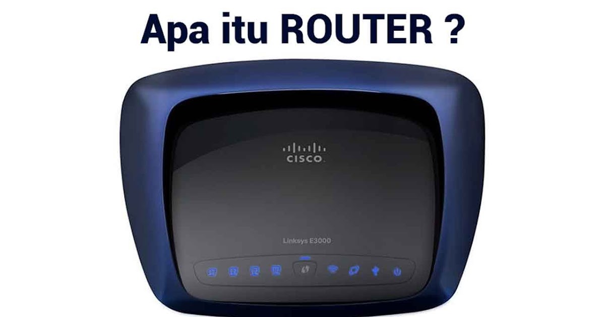 PENGERTIAN ROUTER, FUNGSI DAN CARA KERJANYA ~ TEKAJE