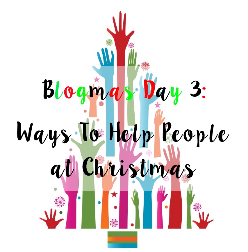 Blogmas Day 3: Ways to Help People at Christmas | Hooked On The Music