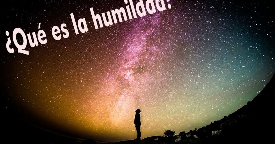 Superación Personal: ¿CÓMO SER UNA PERSONA HUMILDE DE CORAZÓN?