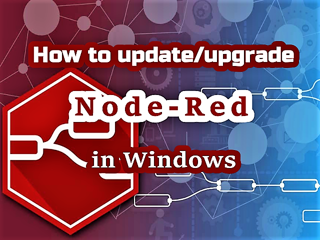 How to update/upgrade Node-RED on Windows?