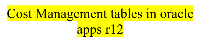 Oracle Application's Blog: Cost Management tables in oracle apps r12