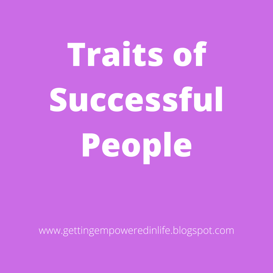 Traits of Successful People - Get Inspired and Achieve more in Life
