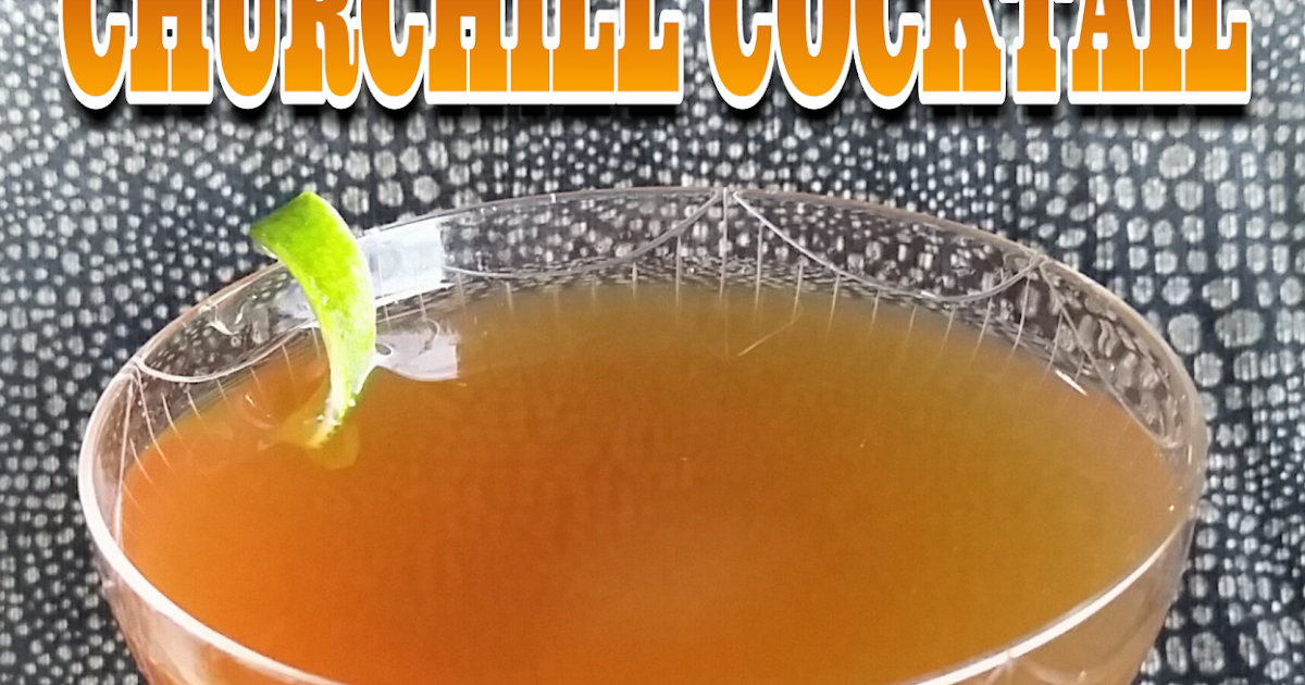 The MARTINI DIVA: The CHURCHILL COCKTAIL