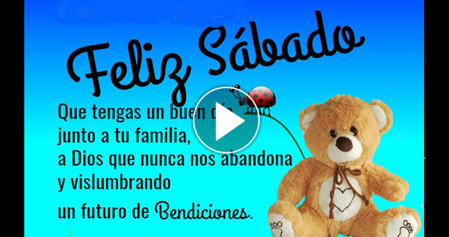 FELIZ SÁBADO - Bonitos mensajes para desear un feliz y excelente día ...