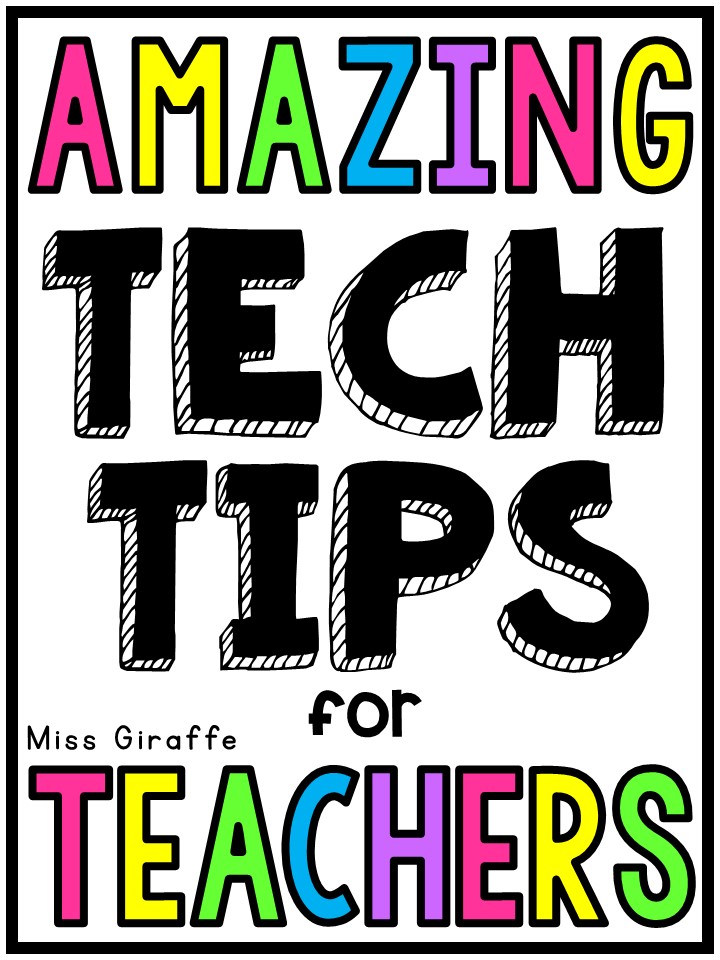 Miss Giraffe's Class: Tech Tips for Teachers