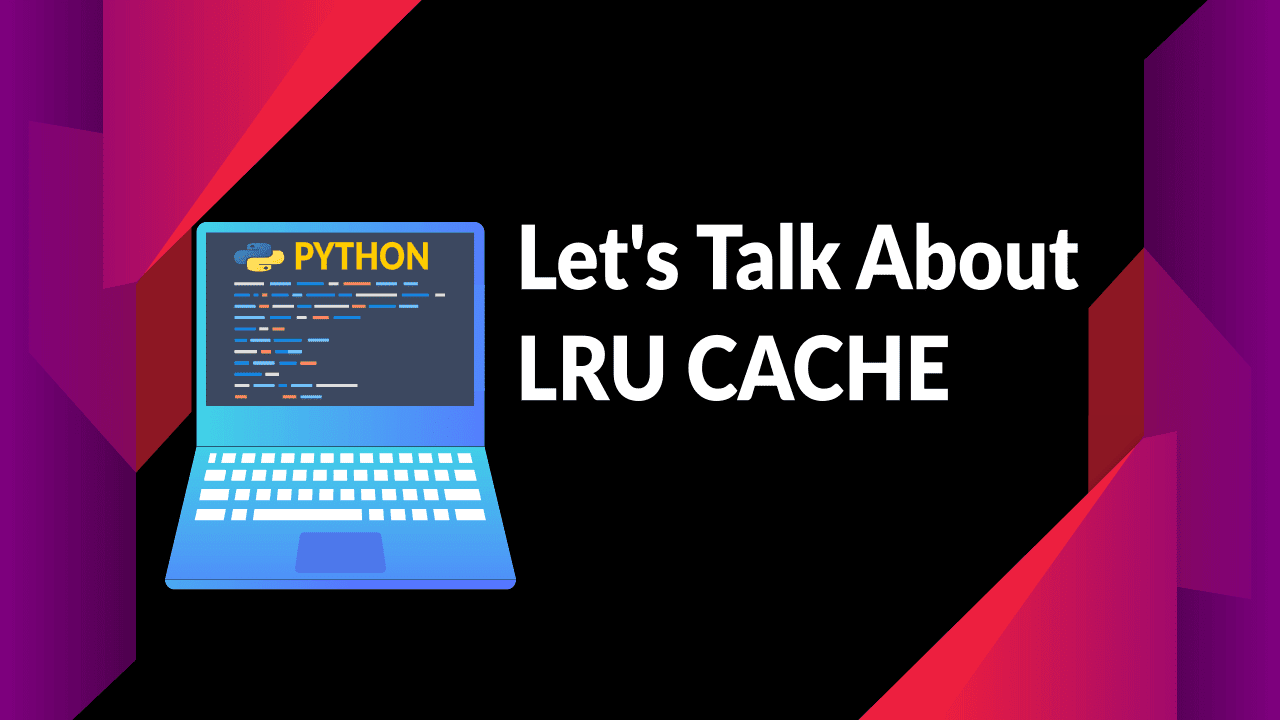 LRU Cache in Python | Let's talk about caching in Python | Tutorial on caching with functools ...