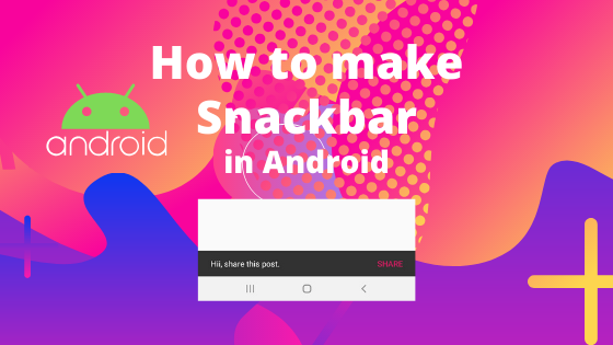 Snackbar in Android