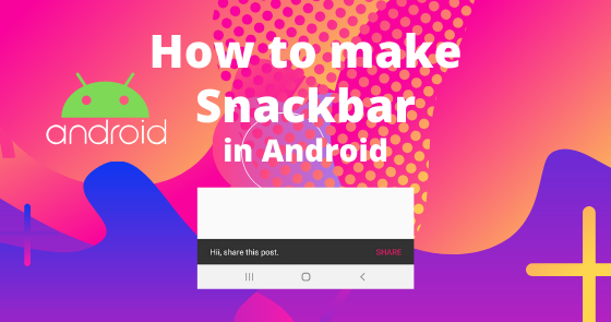 Snackbar in Android