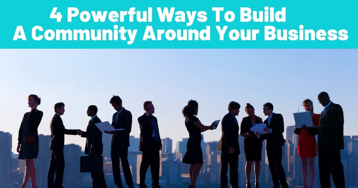 4 Powerful Ways to Build a Community Around Your Business ~ Sanjit Bakshi
