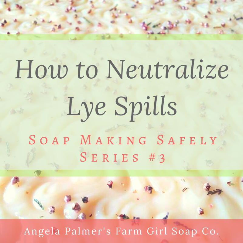 How to Safely Neutralize Lye and Handle Lye Spills While Making Soap ...