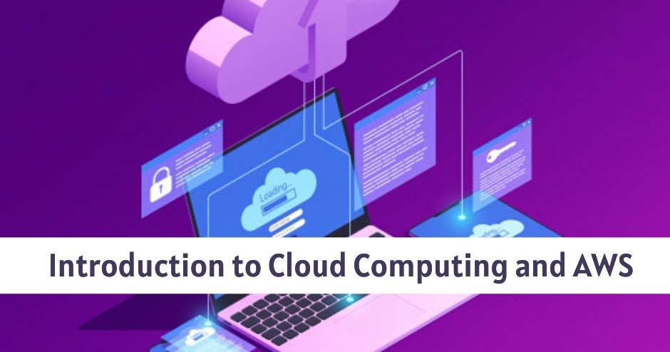 Introduction to Cloud Computing and AWS