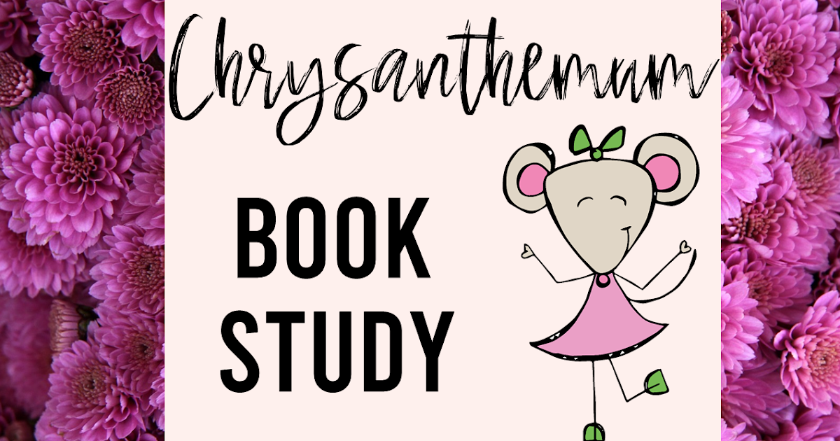 Chrysanthemum Book Study, Craftivity, and Class Book | Mrs. Bremer's Class