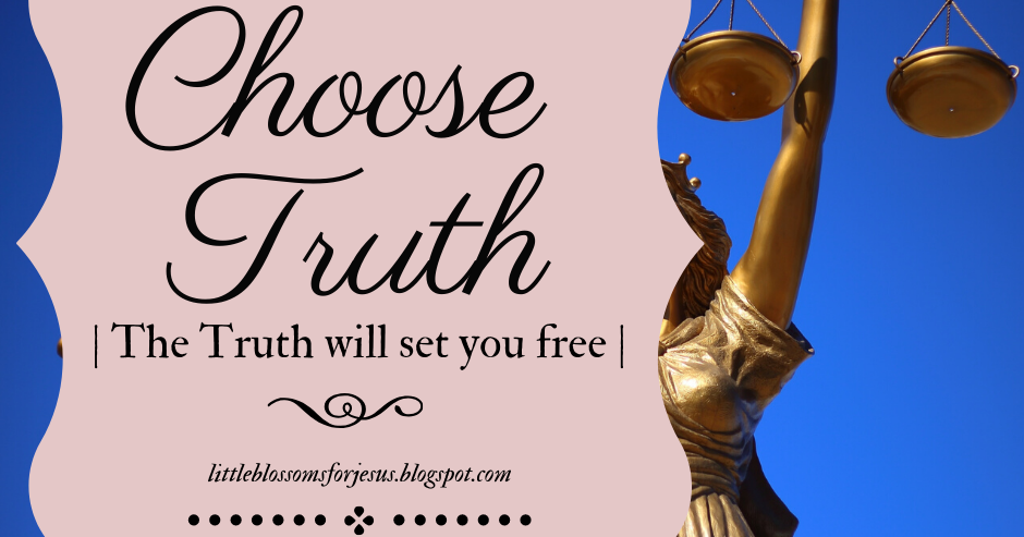 Little Blossoms for Jesus: Choose Truth: The Truth Will Set You Free