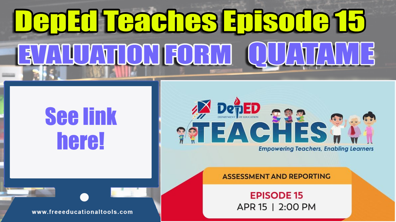 DepEd Teaches Episode 15 April 15, 2021 - Evaluation Form (QATAME)