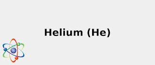 Atomic Symbol for Helium (& Cool facts: Sources, Color, Uses and more ...