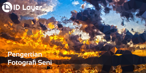 Pengertian Fotografi Seni Beserta Fungsi dan Proses Penciptaan - ID Layer