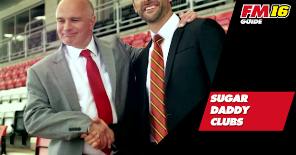 Sugar Daddy Clubs in Football Manager 2016 | FM Blog | FM24