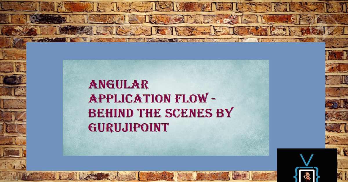 Angular Application Flow - Behind The Scenes Detailed Explanation ...