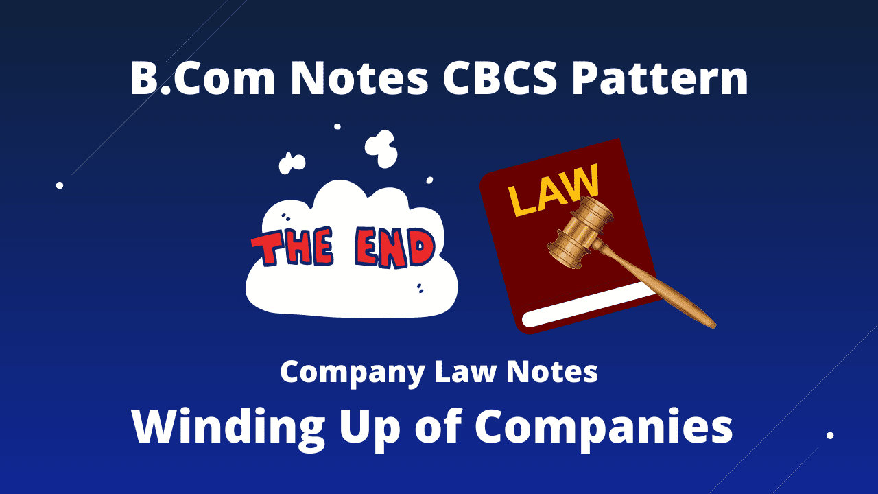 Winding Up Of Companies Modes Of Winding Up Powers And Duties Of winding-up-of-companies-modes-of-winding-up-powers-and-duties-of