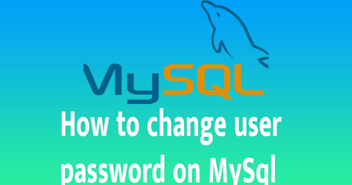 How To Change User Password On Mysql How To Change User Password On Mysql