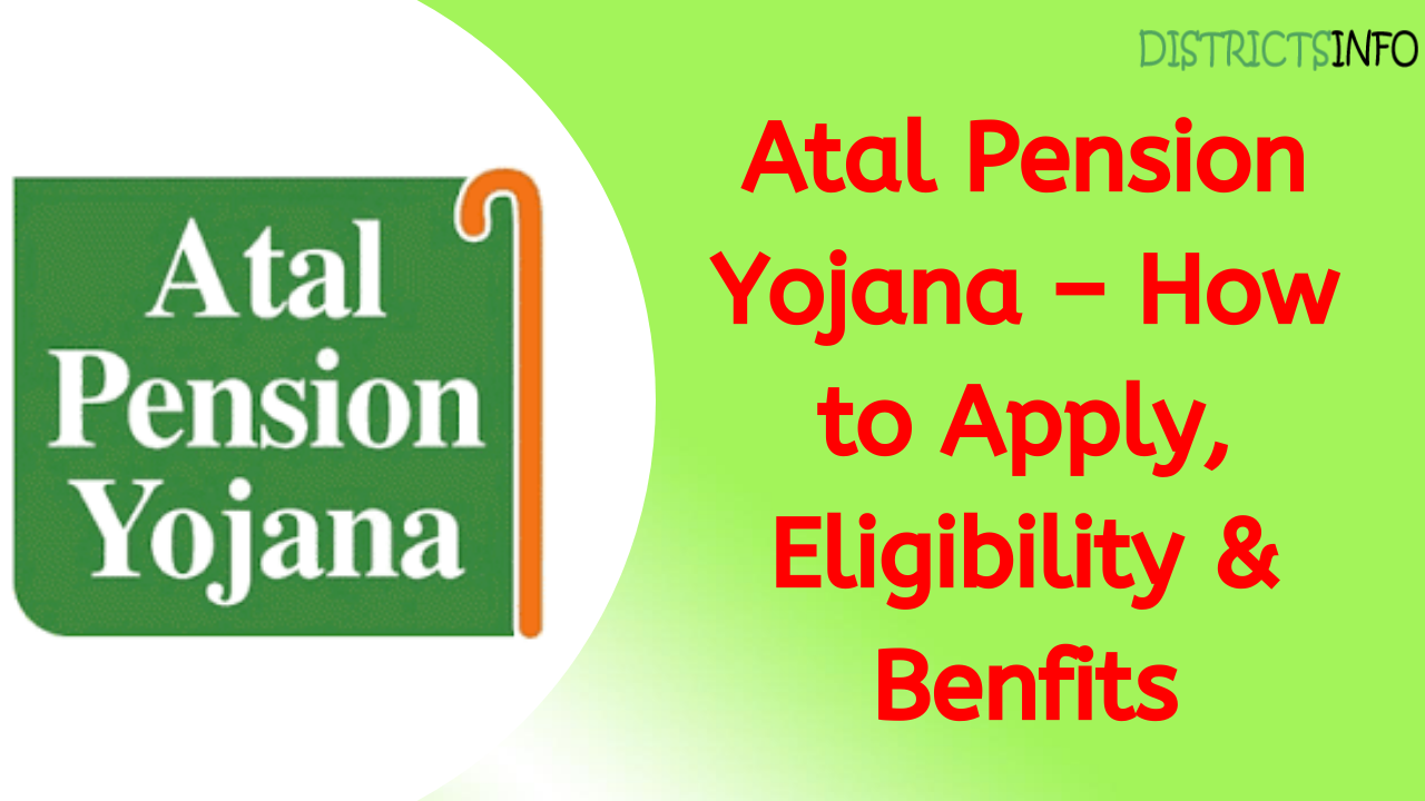 Atal Pension Yojana – How to Apply, Eligibility & APY Scheme Benefits