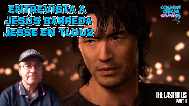 ¿QUIÉN ES JESSE EN THE LAST OF US 2? - ENTREVISTA A JESÚS BARREDA ...