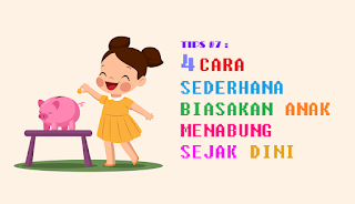Tips #7 : 4 Cara Sederhana Biasakan Anak Menabung Sejak Dini