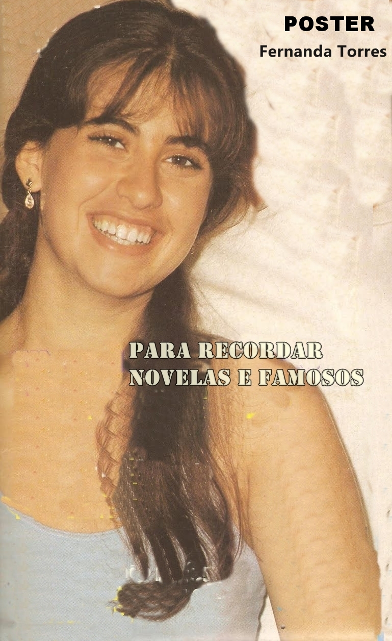 Para Recordar Novelas e Famosos: Fernanda Torres "Poster"