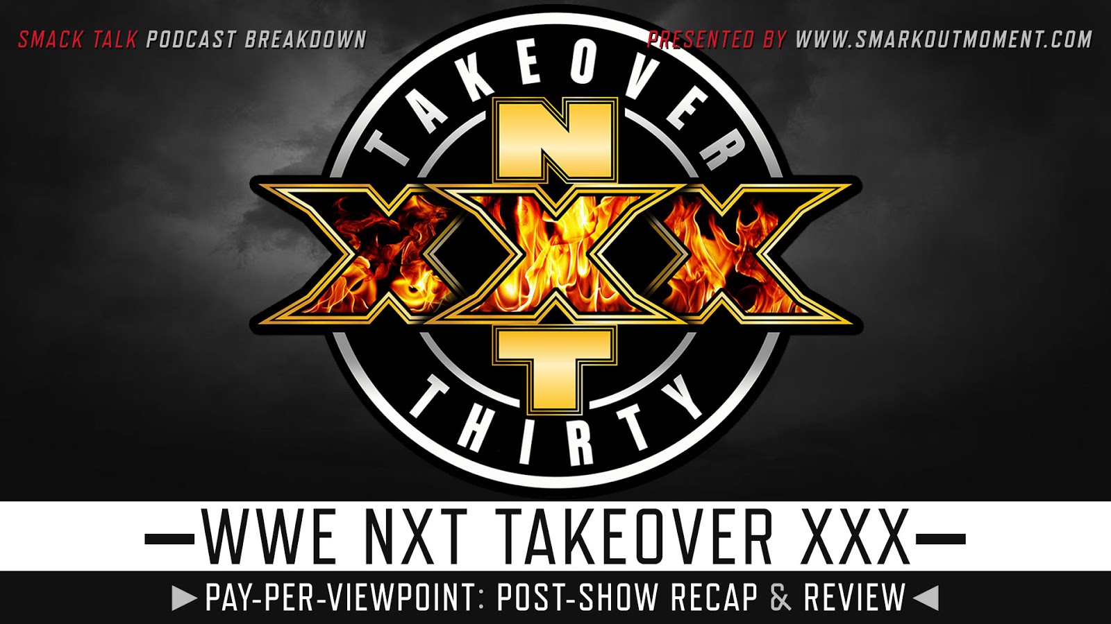 Wwe Nxt Takeover 30 Recap And Review Pay Per Viewpoint Post Show Smark