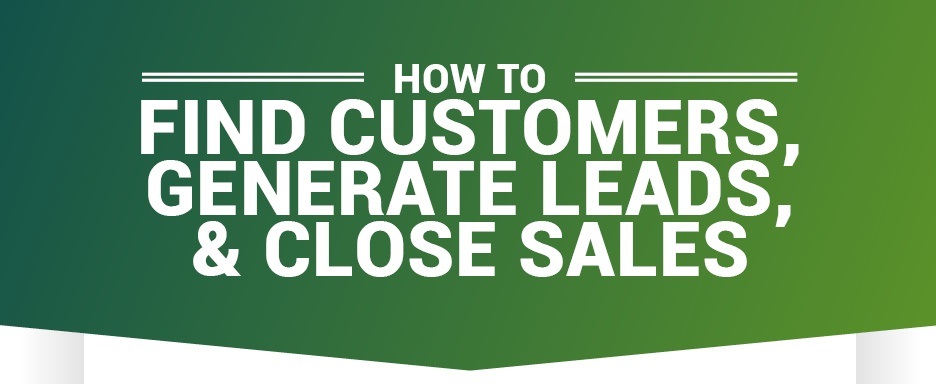 How to Find Customers, Generate Leads and Close Sales - #infographic