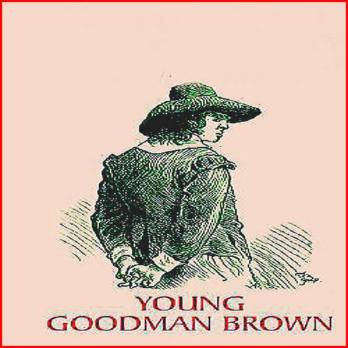 English Literature: Sketch the Character of Goodman Brown?