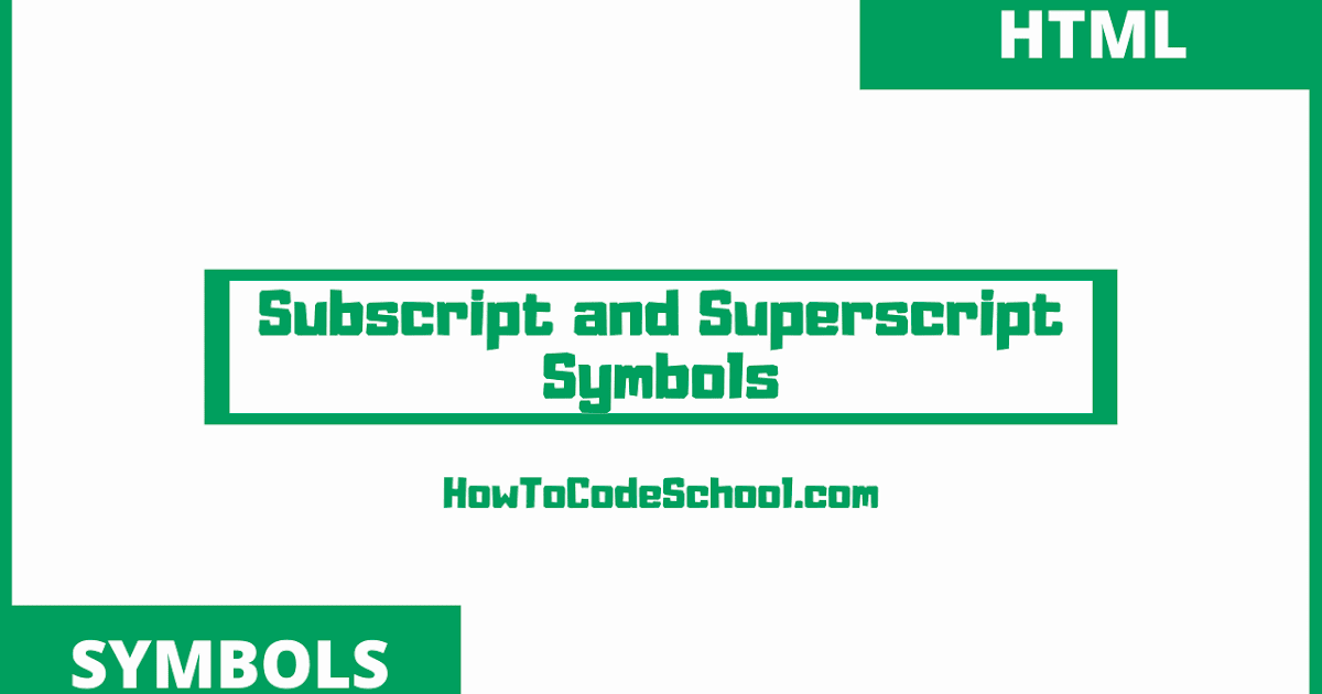Subscript And Superscript Symbols Unicodes And Html Codes