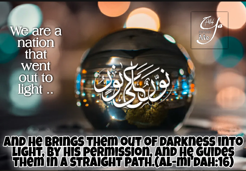 Islam: Light upon Light. God guides to His light whomever He wills