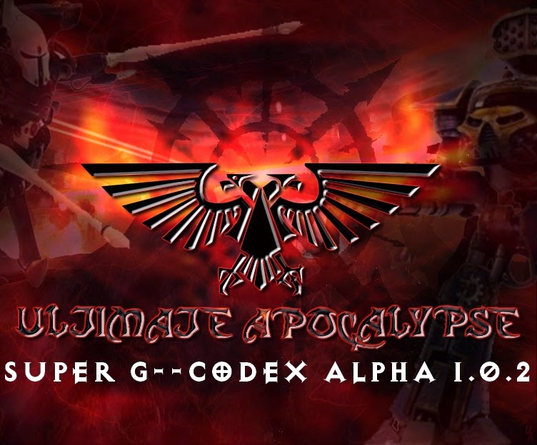 Ultimate Apocalypse -- Super G - Codex 1.0.2 -- Soulstorm mod update ...