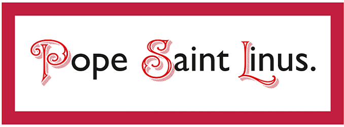 ZEPHYRINUS.: Saint Linus. The Second Pope. Martyr. Feast Day, Today, 23 ...