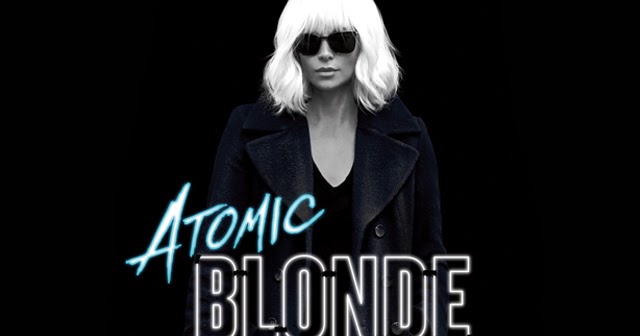 Post-Credit Coda: ATOMIC BLONDE: Blondes Have More Gun