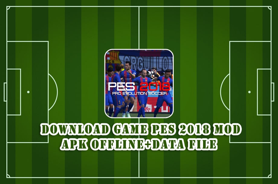 √ Download Game PES 2018 MOD Apk Offline