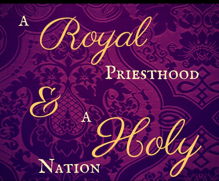 A Chosen People, A Royal Priesthood, A Holy Nation