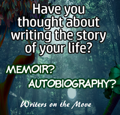 Writers On The Move: 3 Tips for Writing Your Life Story