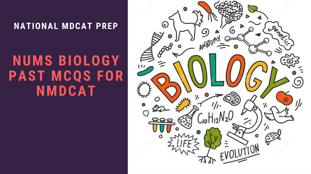 NUMS Biology Past MCQs For NMDCAT | National MDCAT Prep