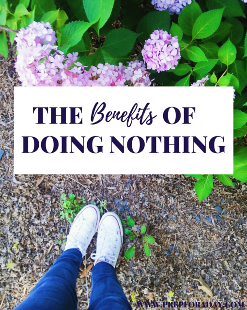 Prep For A Day: THE BENEFITS OF DOING NOTHING