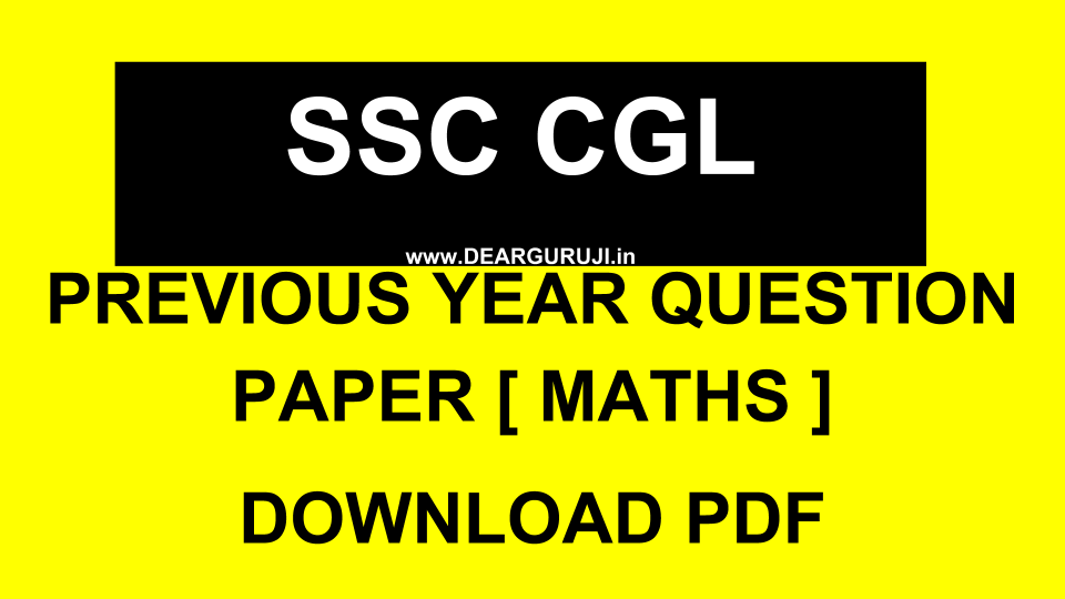 SSC CGL PREVIOUS YEAR QUESTION PAPER MATHS QUANTITATIVE APTITUDE ssc-cgl-previous-year-question-paper-maths-quantitative-aptitude