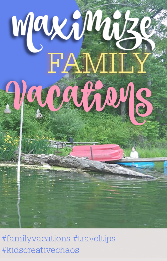 Maximize Family Time on Holiday - Adventures of Kids Creative Chaos