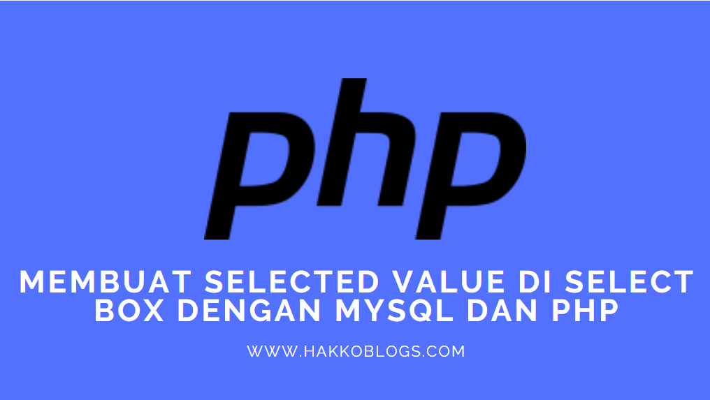 Membuat selected value di select box dengan mengambil data dari ...