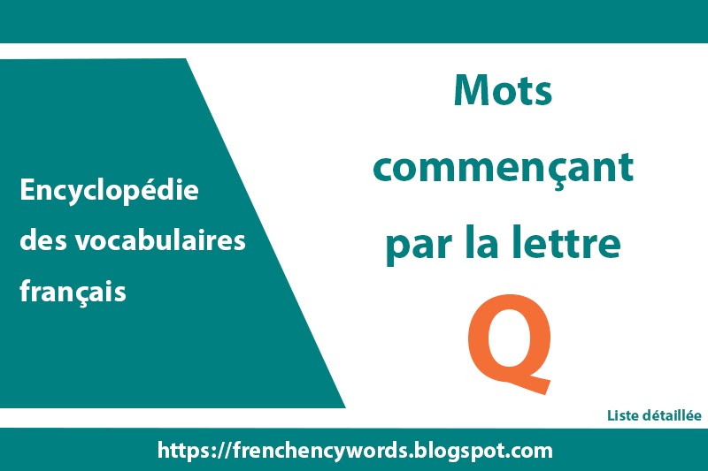 Les mots débutant par Q, Liste détaillée - Encyclopédie des ...