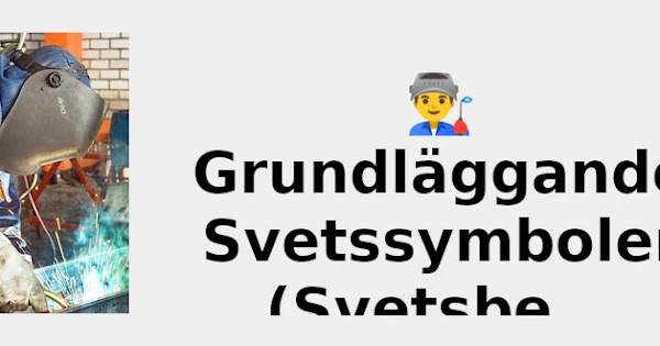 👨‍🏭 Grundläggande Svetssymboler (Svetsbeteckningar)