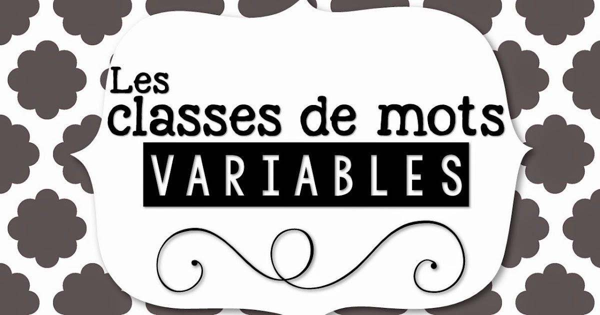 La classe de Karine: Les classes de mots variables